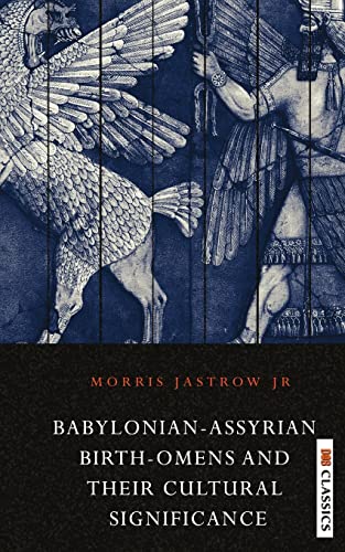 Babylonian Assyrian Birth-Omens and Their Cultural Significance By ...