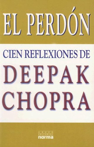 El Perdon / The Deeper Wound: Cien Reflexiones De Deepak Chopra / 100 ...