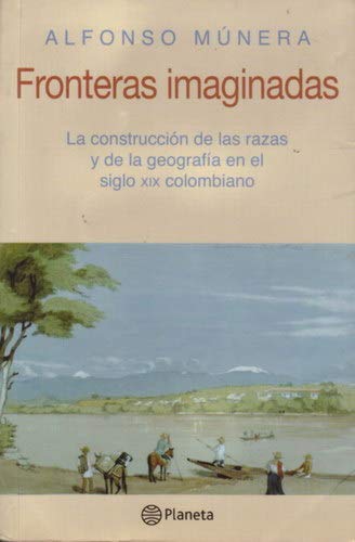 Fronteras imaginadas: la construcción de las razas y de la geografía en ...