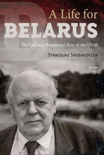 A A Life for Belarus By Stanislau Shushkevich| World of Books US