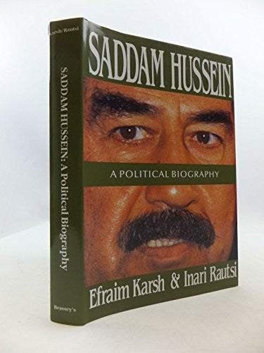 SADDAM HUSSEIN A POLITICAL BIOGRAPH By Karsh Efraim And Inari Rautsi ...