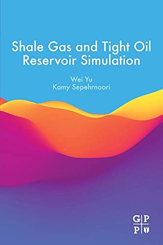 Shale Gas and Tight Oil Reservoir Simulation By Kamy Sepehrnoori ...
