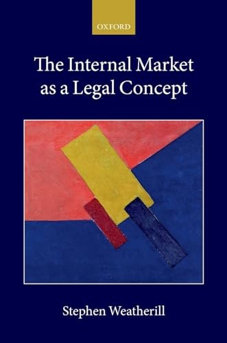 The Internal Market as a Legal Concept By Stephen Weatherill | World of ...