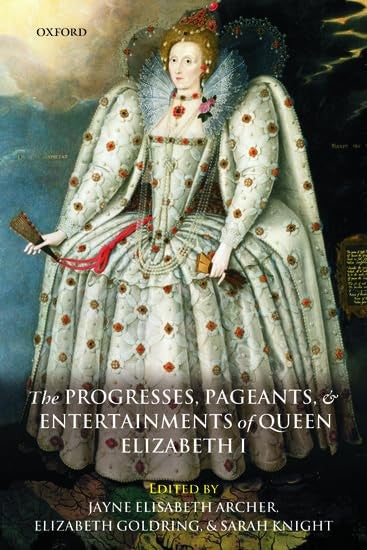The Progresses, Pageants, and Entertainments of Queen Elizabeth I By ...