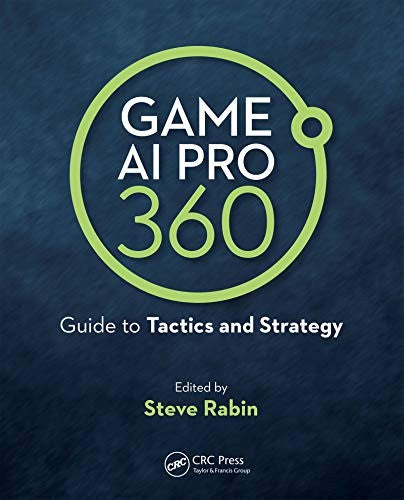 Game AI Pro 360: Guide to Tactics and Strategy By Steve Rabin | World ...