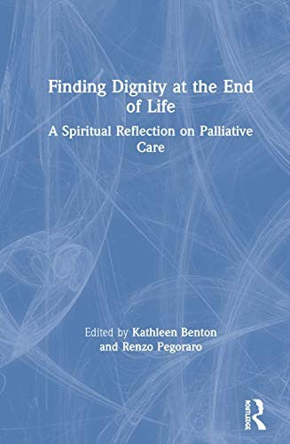 Finding Dignity at the End of Life By Kathleen D Benton | World of Books US