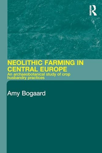 Neolithic Farming in Central Europe By Amy Bogaard | World of Books US