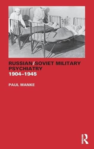 Russian/Soviet Military Psychiatry 1904-1945 By Paul Wanke | World of ...