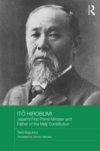 Ito Hirobumi - Japan's First Prime Minister and Father of the Meiji ...