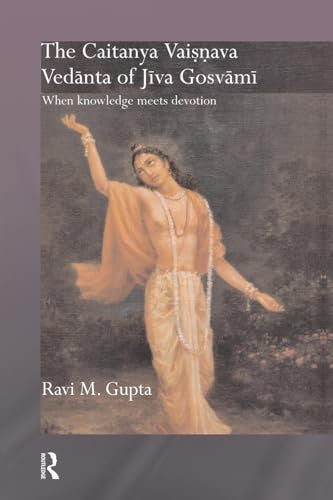 The Chaitanya Vaishnava Vedanta of Jiva Gosvami By Ravi M Gupta | World ...
