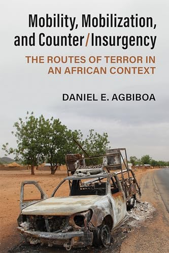 Mobility, Mobilization, and Counter/Insurgency By Daniel E Agbiboa ...