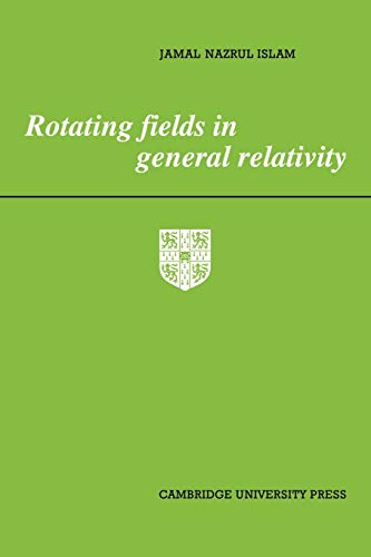 Rotating Fields in General Relativity By Jamal Nazrul Islam | World of ...