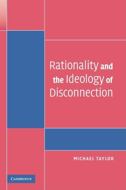 Rationality and the Ideology of Disconnection By Michael Taylor | World ...