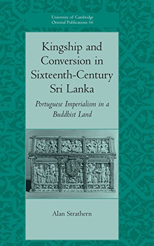 Kingship and Conversion in Sixteenth-Century Sri Lanka By Alan ...
