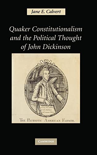Quaker Constitutionalism and the Political Thought of John Dickinson By ...