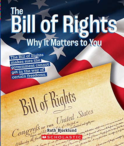 The Bill of Rights: Why It Matters to You (a True Book: Why It Matters ...