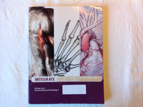 Integrate- Benjamin Cummings Custom Laboratory Program for Anatomy and Pysiology By Benjamin ...