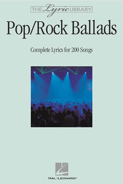 The Lyric Library: Pop/Rock Ballads: Complete Lyrics for 200 Songs By ...