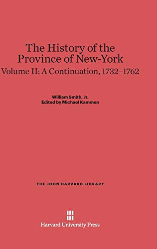 The History of the Province of New-York, Volume 2: A Continuation, 1732 ...