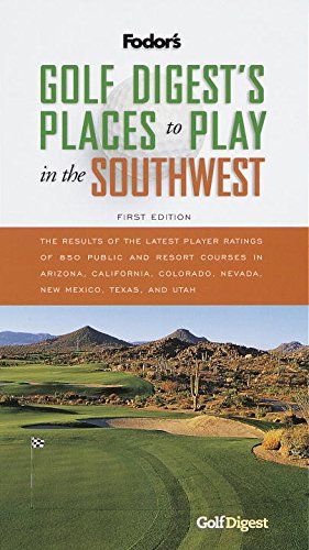 "Golf Digest"'s Best Places to Play in the Southwest By Fodor's | World ...