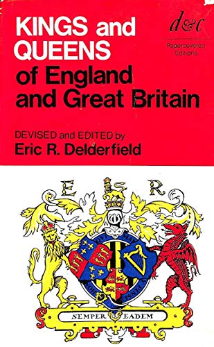 Kings and Queens of England and Great Britain By Eric R Delderfield ...