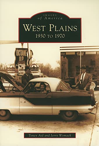 West Plains: 1930 to 1970 (Images of America) By Jerry Womack | World ...