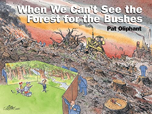 When We Can't See the Forest for the Bushes By Pat Oliphant | World of ...