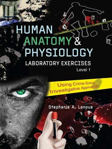 Human Anatomy & Physiology Laboratory Exercises 1: Using Crime-Scene ...
