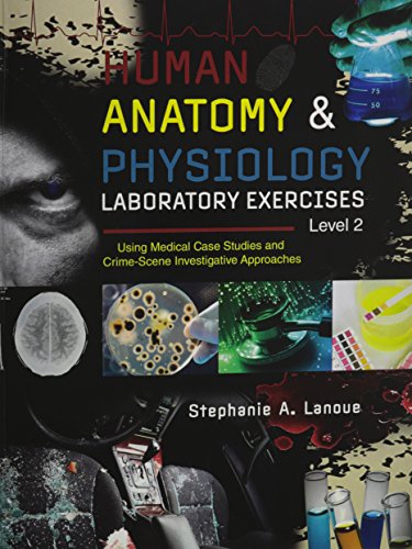 Human Anatomy & Physiology Laboratory Exercises Level 2: Using Medical ...