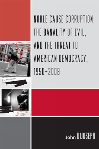 Noble Cause Corruption, the Banality of Evil, and the Threat to ...