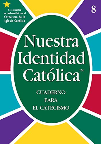 Nuestra Identidad Catolica: Cuaderno Para el Catecismo, Grado 8 By Rcl ...