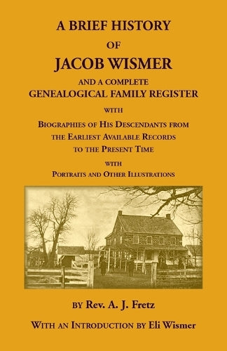 A Brief History Of Jacob Wismer and a Complete Genealogical Family ...