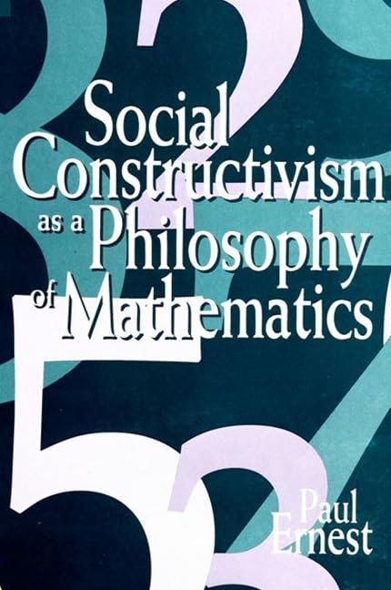 Social Constructivism as a Philosophy of Mathematics By Paul Ernest ...