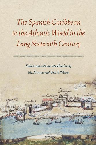 The Spanish Caribbean and the Atlantic World in the Long Sixteenth ...