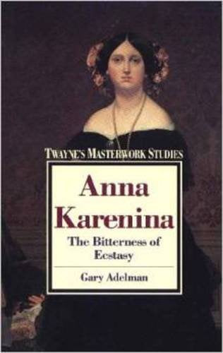 "Anna Karenina": the Bitterness of Ecstacy By Gary Adelman | World of Books