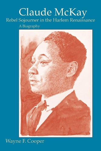 Claude McKay, Rebel Sojourner in the Harlem Renaissance By Wayne F ...