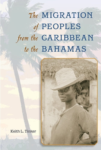 The Migration of Peoples from the Caribbean to the Bahamas By Keith L ...