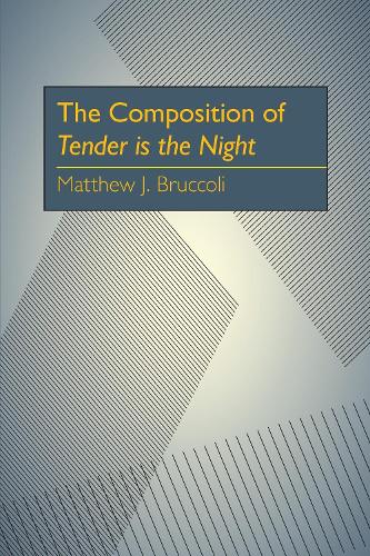 The The Composition of Tender is the Night By Matthew J Bruccoli ...