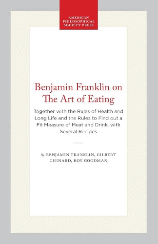 Benjamin Franklin on the Art of Eating By Benjamin Franklin | World of ...