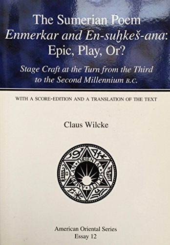 The Sumerian Poem Enmerkar and En-Suhkes-Ana By Claus Wilcke | World of ...