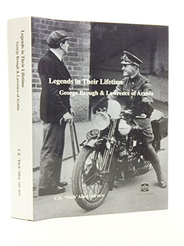 Legends in their lifetime, George Brough & Lawrence of Arabia By Allen ...