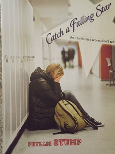 Catch a Falling Star: The Stories Test Scores Don't Tell By Phyllis ...