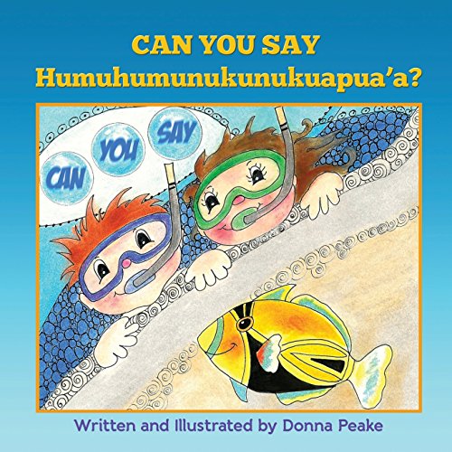 Can You Say Humuhumunukunukuapua'a By Donna Peake | World of Books