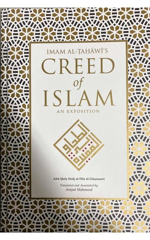 Imam al-Tahawi's Creed of Islam An Exposition By Abu Hafs Siraj Al-Din ...