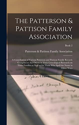 The Patterson & Pattison Family Association; a Contribution of Various ...