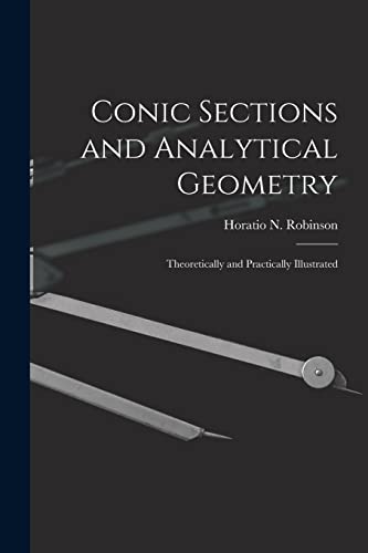 Conic Sections and Analytical Geometry; Theoretically and Practically ...
