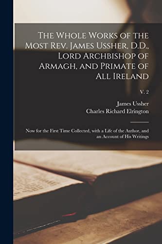The Whole Works of the Most Rev. James Ussher, D.D., Lord Archbishop of ...