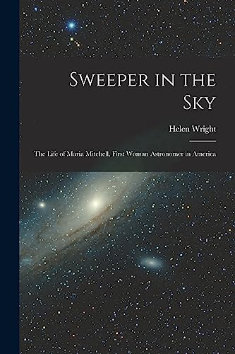 Sweeper in the Sky; the Life of Maria Mitchell, First Woman Astronomer ...