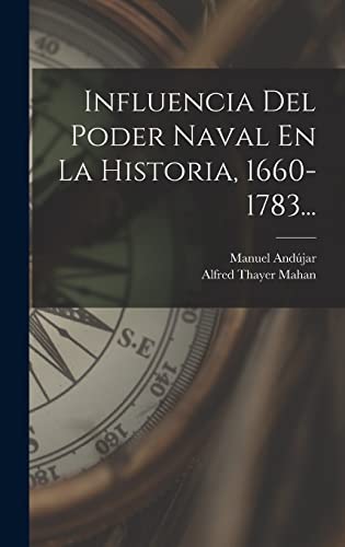 Influencia Del Poder Naval En La Historia, 1660-1783... By Alfred ...