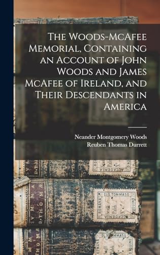 The Woods-McAfee Memorial, Containing an Account of John Woods and ...